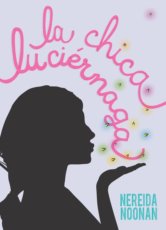 La chica luciérnaga by Nereida Noonan | Goodreads