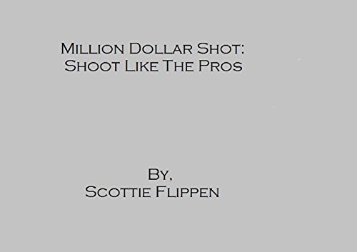 Million Dollar Shot: Shoot Like The Pros by Scottie Flippen | Goodreads