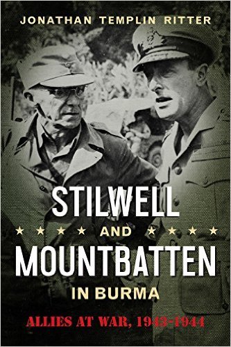 Stilwell and Mountbatten in Burma: Allies at War, 1943-1944 by Jonathan ...