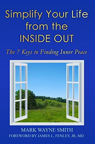 Simplify Your Life from the INSIDE OUT: The 7 Keys to Finding Inner ...