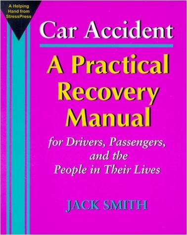 Car Accident: A Practical Recovery Manual for Drivers, Passengers, and ...