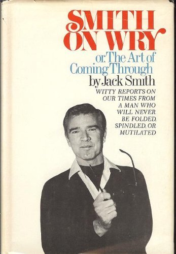 Smith on Wry or, The Art of Coming Through by Jack Clifford Smith ...
