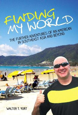 Finding My World: The Further Adventures of an American in Southeast ...