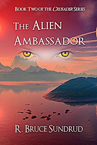 The Alien Ambassador: Book Two of the Crusader series by R. Bruce ...