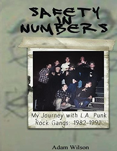 Safety In Numbers: My Journey with L.A. Punk Rock Gangs 1982-1992 by ...
