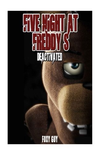 Five Night At Freddy's : Deactivated by Foxy Guy | Goodreads