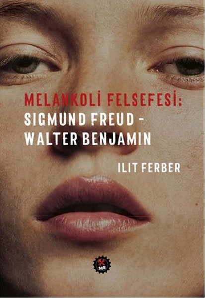 Melankoli Felsefesi: Sigmund Freud - Walter Benjamin by Ilit Ferber ...