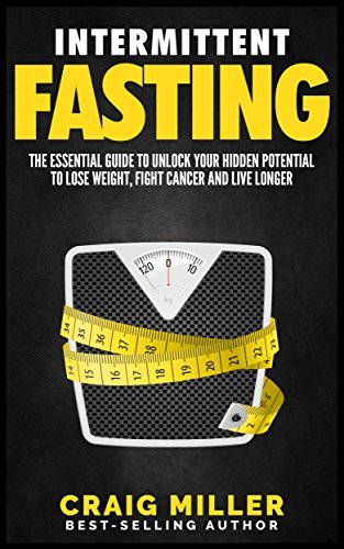 Intermittent Fasting: The Essential Guide to Unlock Your Hidden ...