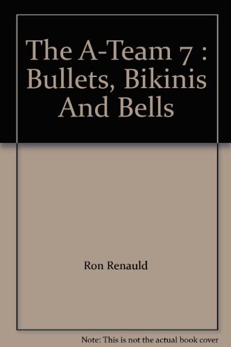 "A" Team-Bullets, Bikinis and Bells by Ron Renauld | Goodreads
