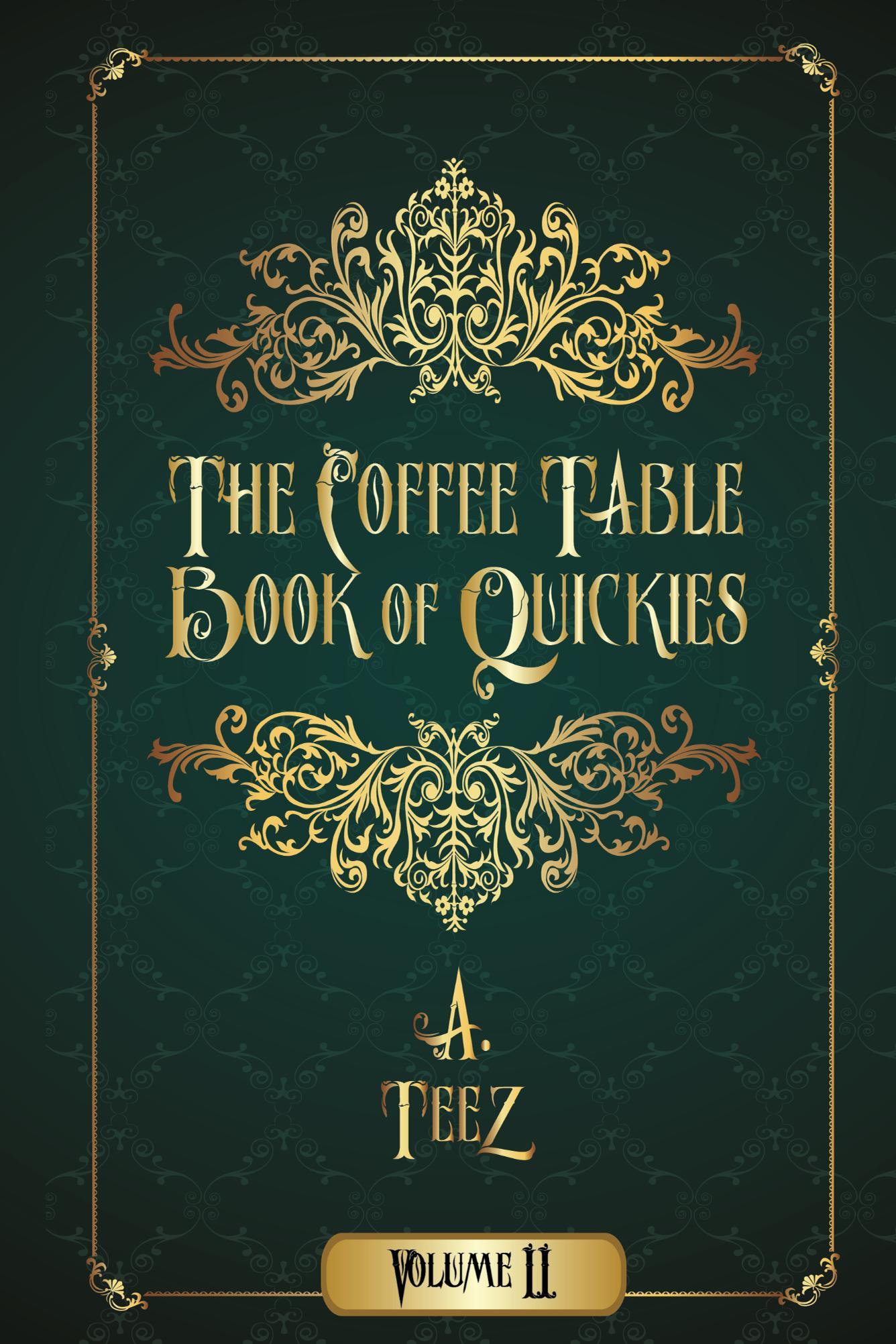 The Coffee Table Book of Quickies Volume II (Volume 2) by A. Teez ...