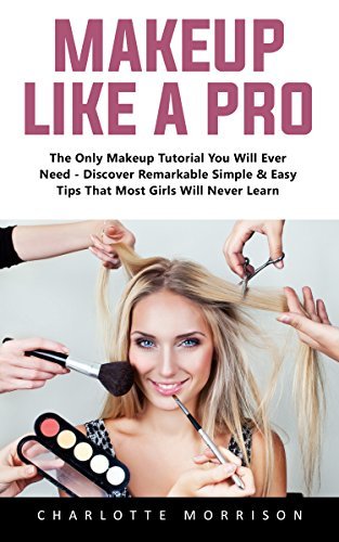 Makeup Like A Pro: The Only Makeup Tutorial You Will Ever Need ...