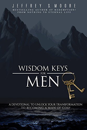 Wisdom Keys for Men:: A Devotional to Unlock Your Transformation to ...