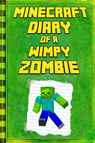 Minecraft: Diary of a Wimpy Zombie: Legendary Minecraft Diary. An ...