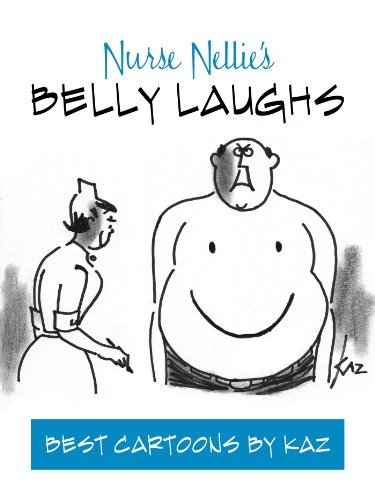 Nurse Nellie's Belly Laughs: Best Cartoons by Kaz by Larry Katzman ...