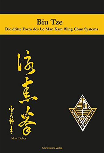 Biu Tze: Die dritte Form des Lo Man Kam Wing Chun Systems by Marc Debus ...