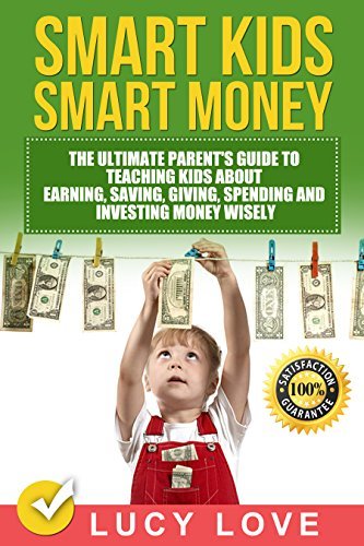 Smart Kids Smart Money: The Ultimate Parent's Guide To Teaching Kids ...