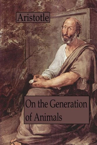 On the Generation of Animals by Aristotle | Goodreads