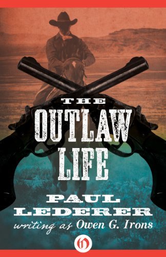 The Outlaw Life by Paul Lederer | Goodreads