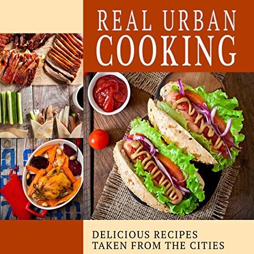Real Urban Cooking: Delicious Recipes Taken From the Cities by BookSumo ...