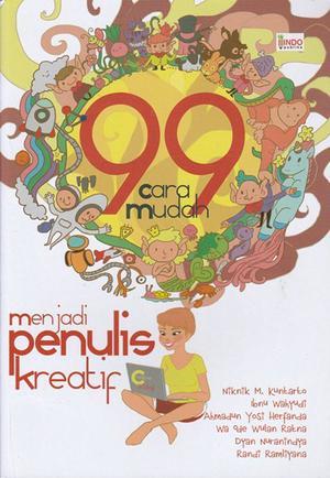 99 Cara Mudah Menjadi Penulis Kreatif by Ninik M. Kuntarto | Goodreads