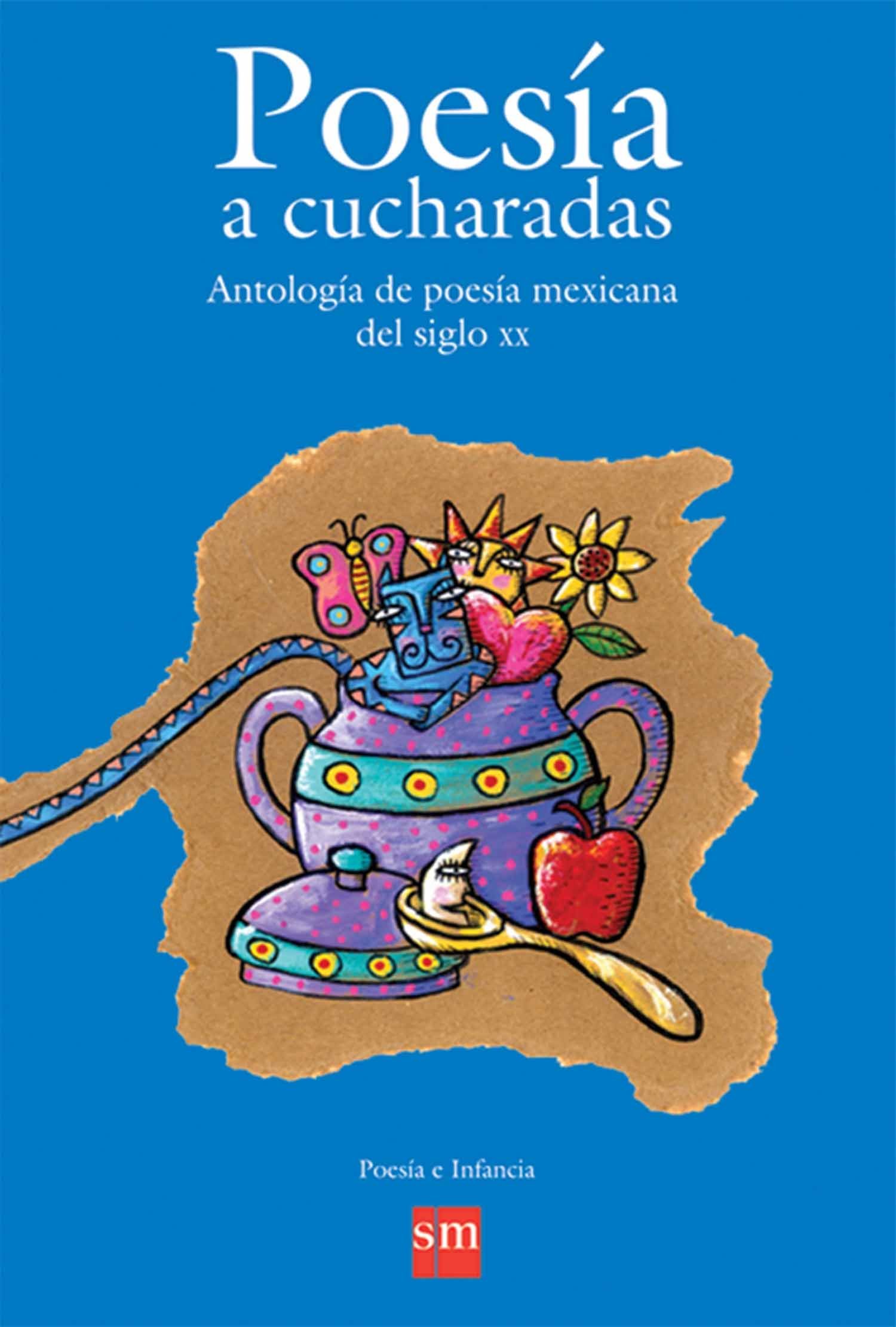 Poesia a cucharadas / Poetry by spoonful: Antologia de poesia mexicana ...