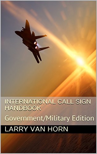 International Call Sign Handbook: Government/Military Edition by Larry ...