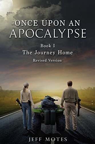 The Journey Home (Once Upon an Apocalypse #1) by Jeff Motes | Goodreads