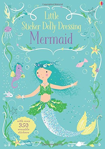 Mermaid (Little Sticker Dolly Dressing) by Fiona Watt | Goodreads