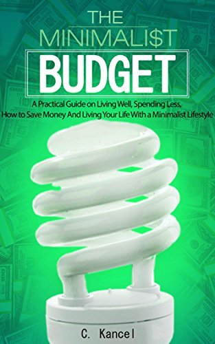 The Minimalist Budget: A Practical Guide on Living Well, Spending Less ...