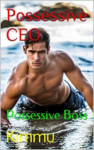 Possessive CEO: Possessive Boss by Kimmu | Goodreads