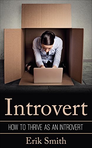 Introvert: How to thrive as an Introvert by Erik Smith | Goodreads