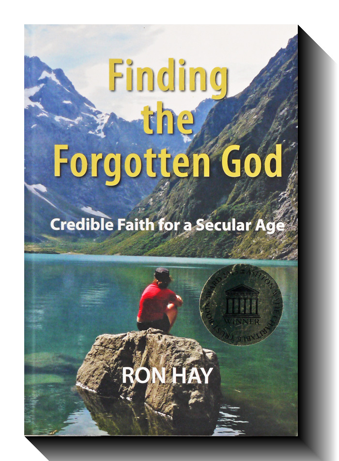 Finding the Forgotten God: Credible Faith for a Secular Age by Ron Hay ...