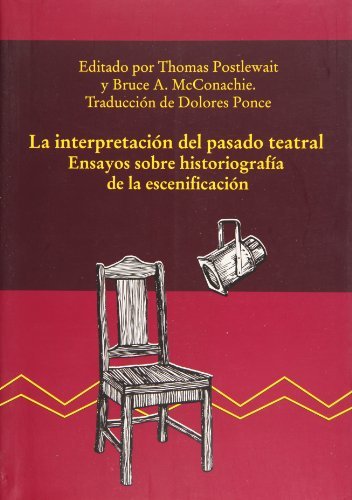 La interpretacion del pasado teatral. Ensayos sobre historiografia by ...