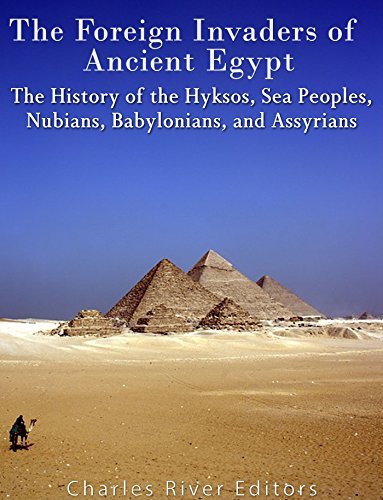 The Foreign Invaders of Ancient Egypt: The History of the Hyksos, Sea ...