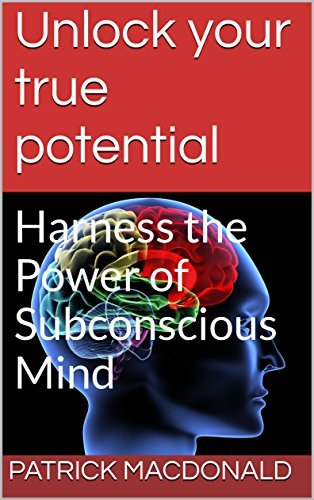 Unlock your true potential: Harness the Power of Subconscious Mind by Patrick Macdonald | Goodreads