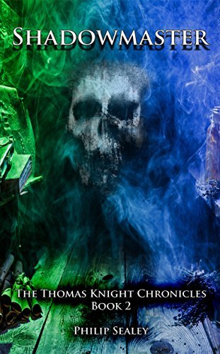 Shadowmaster: The Thomas Knight Chronicles - Book 2 by Philip Sealey ...