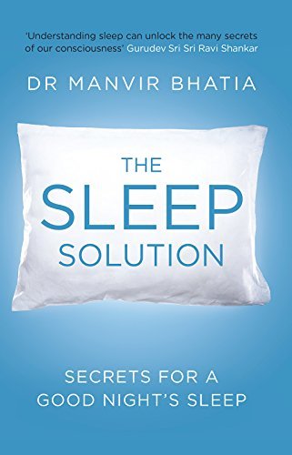The Sleep Solution: Secrets for a Good Night's Sleep by Manvir Bhatia ...