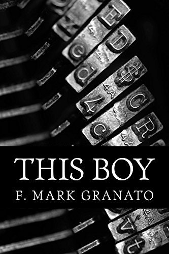 This Boy by F. Mark Granato | Goodreads