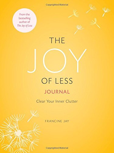 The Joy of Less Journal: Clear Your Inner Clutter by Francine Jay ...