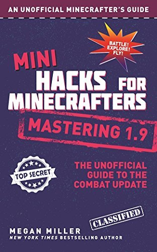 Mini Hacks for Minecrafters: Mastering 1.9: The Unofficial Guide to the ...