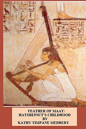 Feather of Maat: Hatshepsut's Childhood by Kathy Medbery | Goodreads