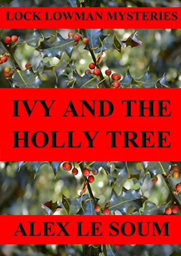 Ivy and the Holly Tree (Lock Lowman Mysteries Book 4) by Alex Le Soum ...