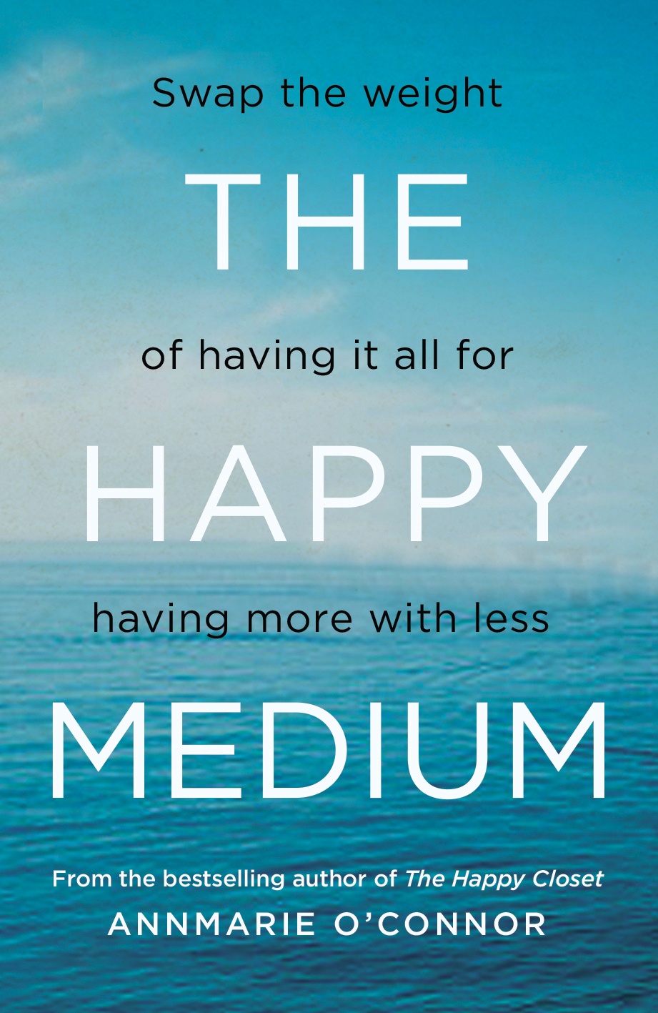 The Happy Medium: Swap the weight of having it all for having more with ...