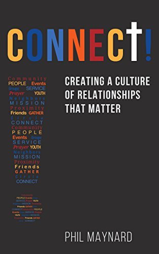 Connect!: Creating A Culture of Relationships That Matter by Phil ...