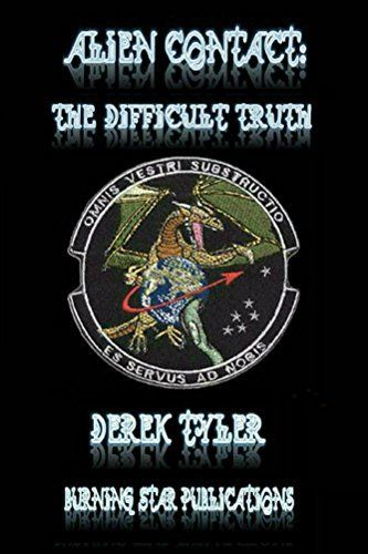 Alien Contact:: The Difficult Truth by Derek Tyler | Goodreads