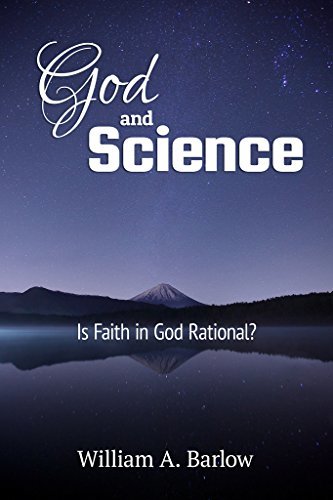 God and Science: Is Faith in God Rational? by William Barlow | Goodreads