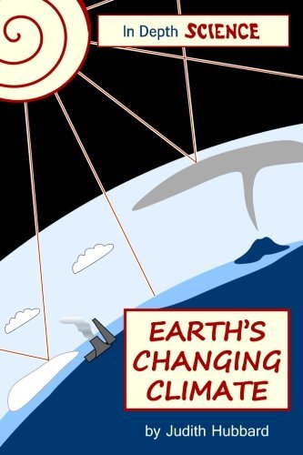 Earth's Changing Climate (In Depth Science #5) by Judith Hubbard ...