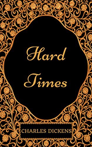 Hard Times: By Charles Dickens - Illustrated by Charles Dickens | Goodreads