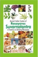 Ancient Indian System of Rasayana: Suvarnatantra a Treatise on Alchemy ...