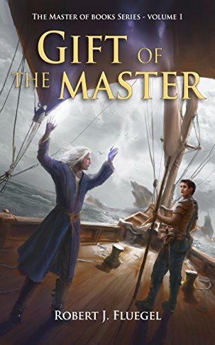 Gift of the Master (Master of Books, #1) by Robert J. Fluegel | Goodreads